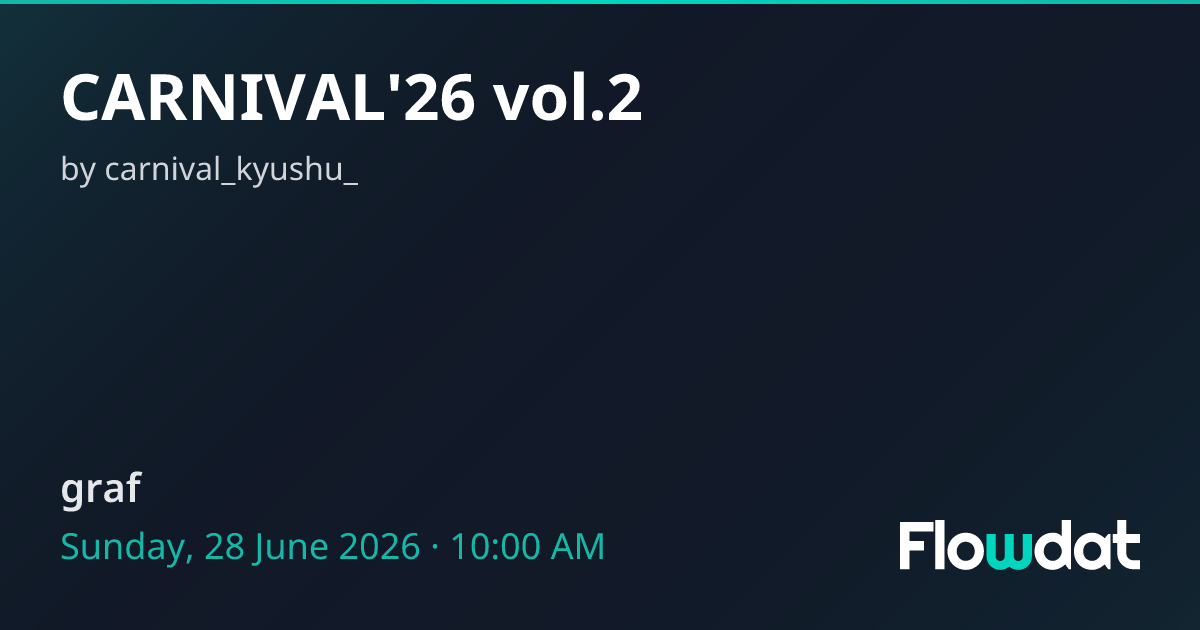 CARNIVAL'26 vol.2 — Fukuoka, Japan 2026 | Flowdat