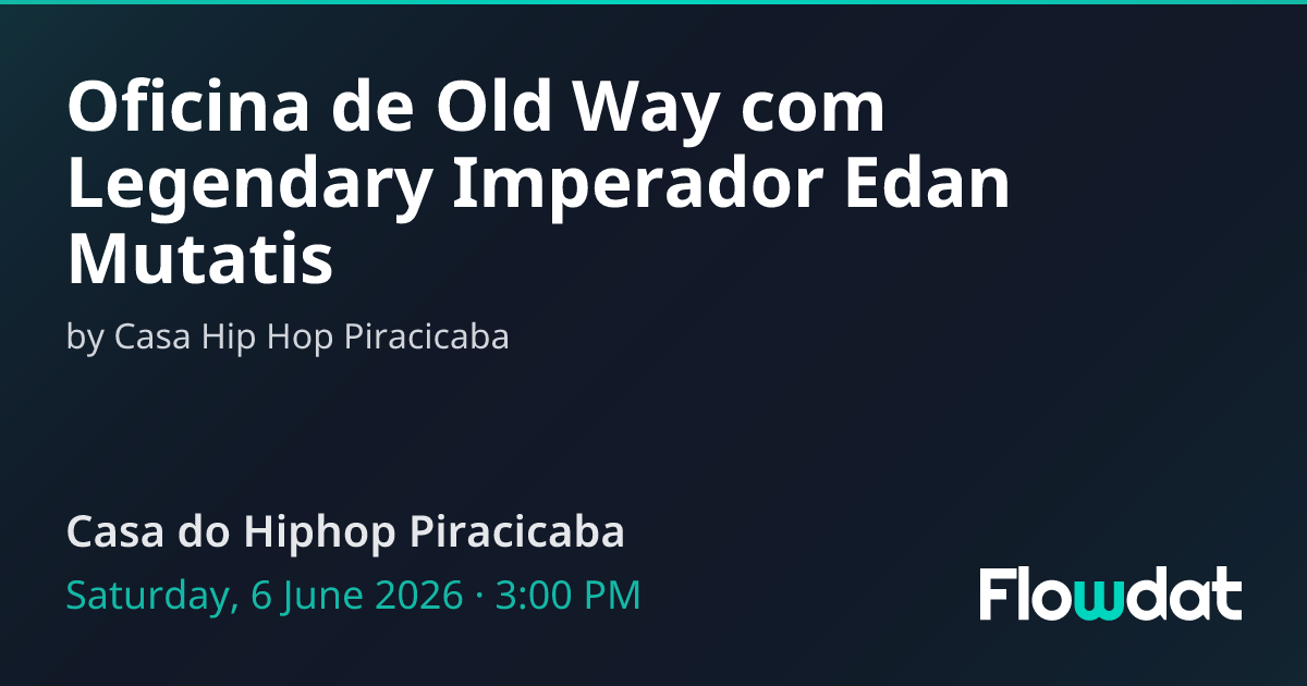 Oficina de Old Way com Legendary Imperador Edan Mutatis — Piracicaba ...